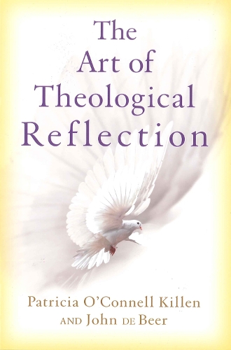 Art of Theological Reflection | Patricia O'Connell Killen,John de Beer ...